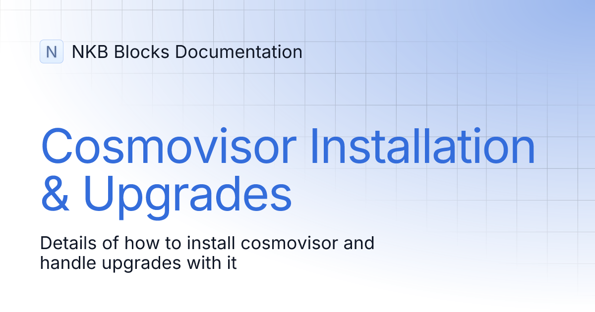 Cosmovisor Installation & Upgrades | NKB Blocks Documentation